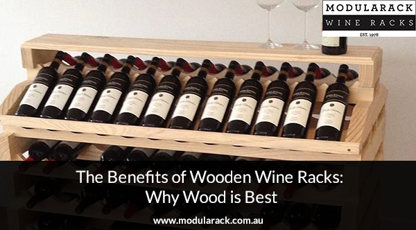 The Benefits of Wooden Wine Racks - Modularack
